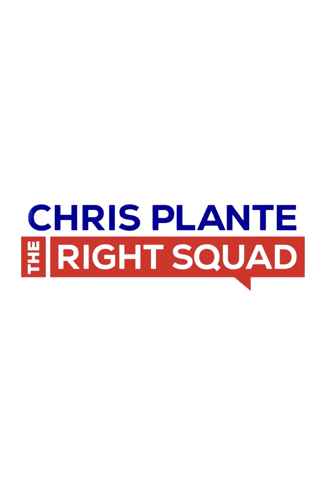 Cast - Chris Plante: The Right Squad (2023 – ...)