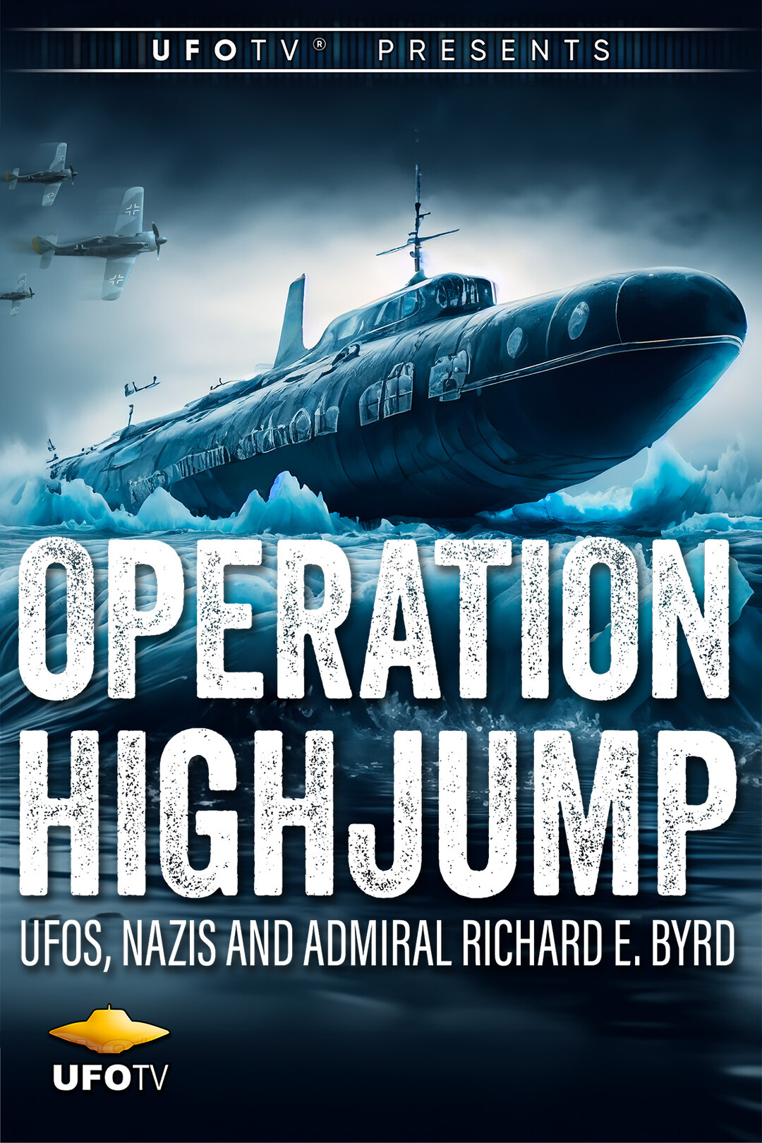 Operation High Jump – UFOs, Nazis and Admiral Richard E. Byrd (movie, 2017)