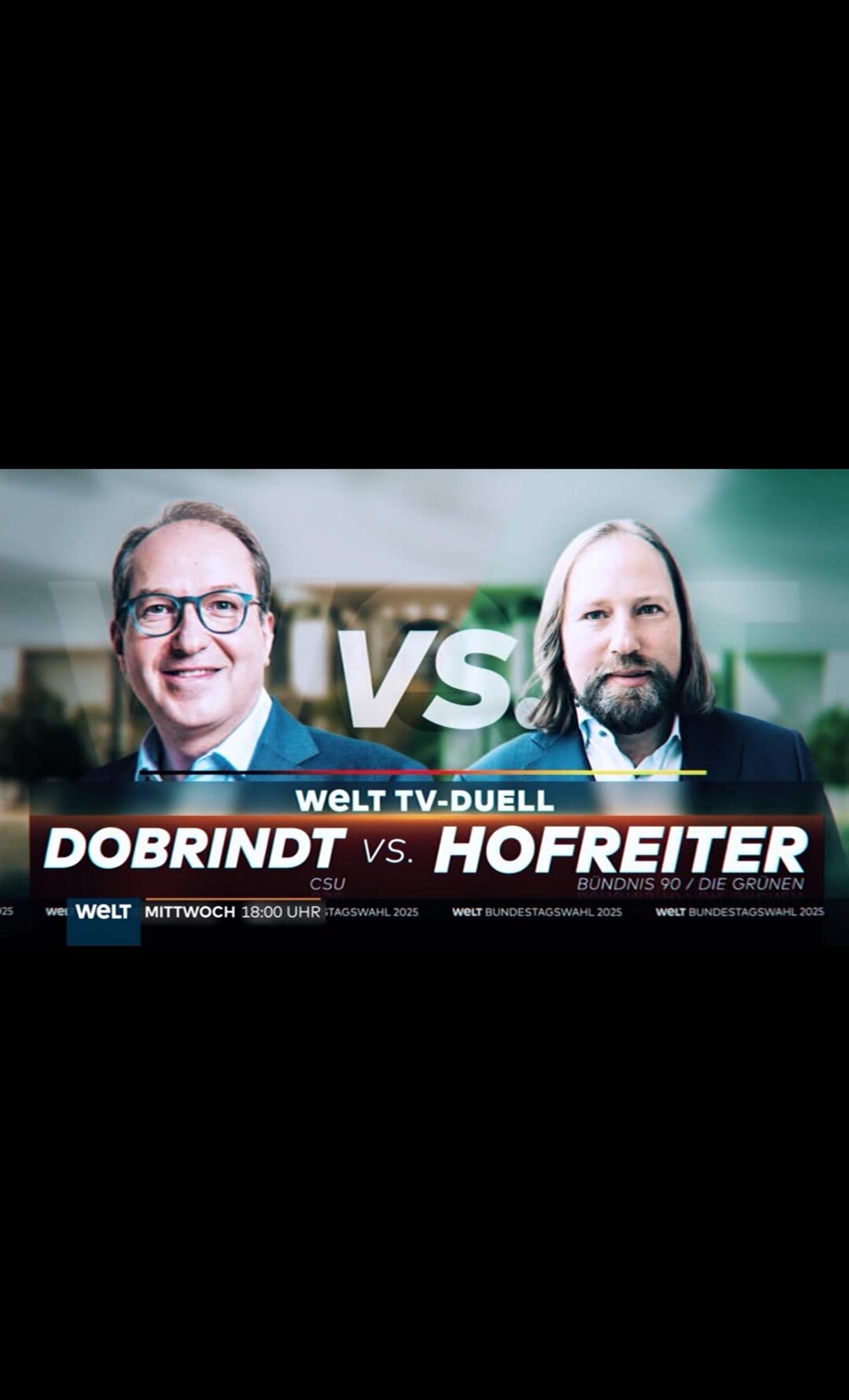 WeLT Spezial – Das Duell: Alexander Dobrindt (CSU) vs. Anton Hofreiter ...