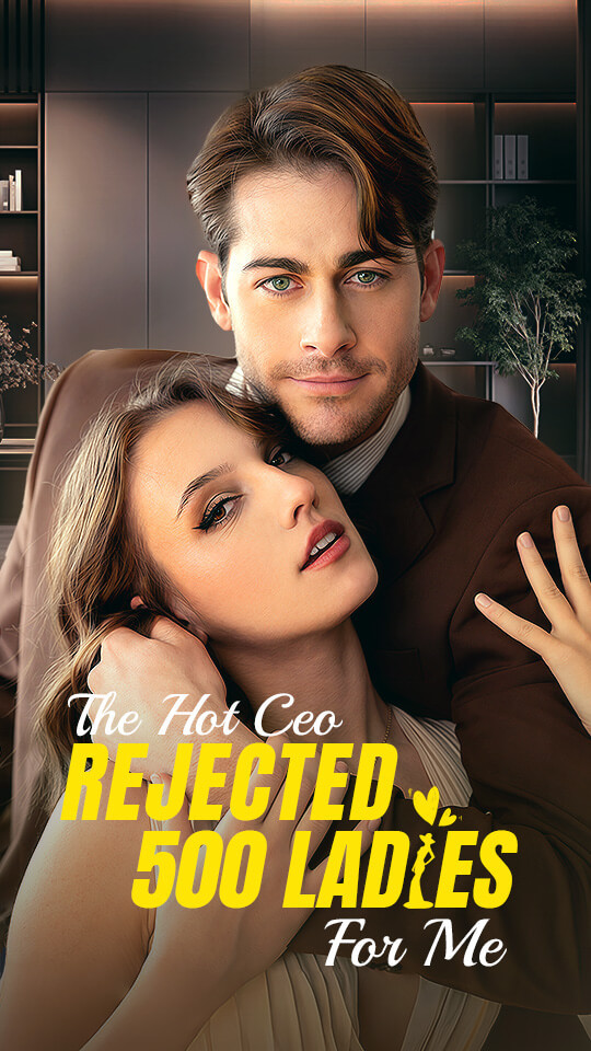 The Hot CEO Rejected 500 Ladies for Me (mini-series, 2025)
