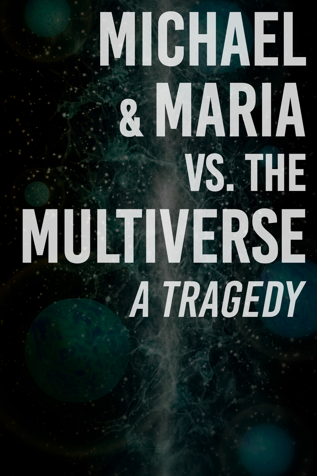 Michael & Maria vs. the Multiverse: a tragedy (movie, 2021)