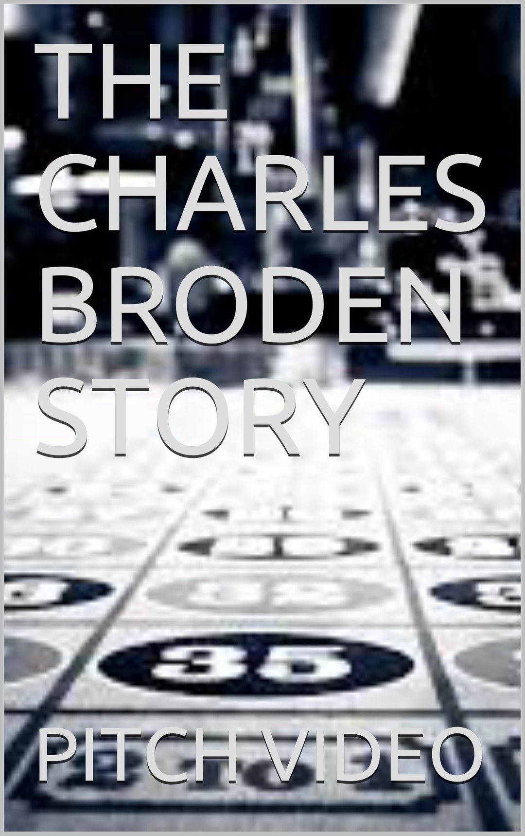 The Charles Broden Story: Pitch Video (movie, 2017)
