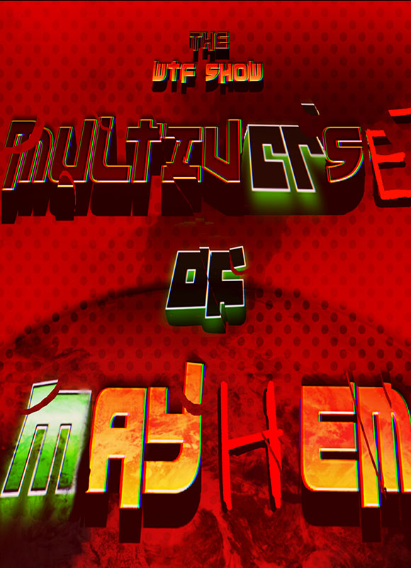 The WTF Show: Multiverse of Mayhem (animation movie, 2023)