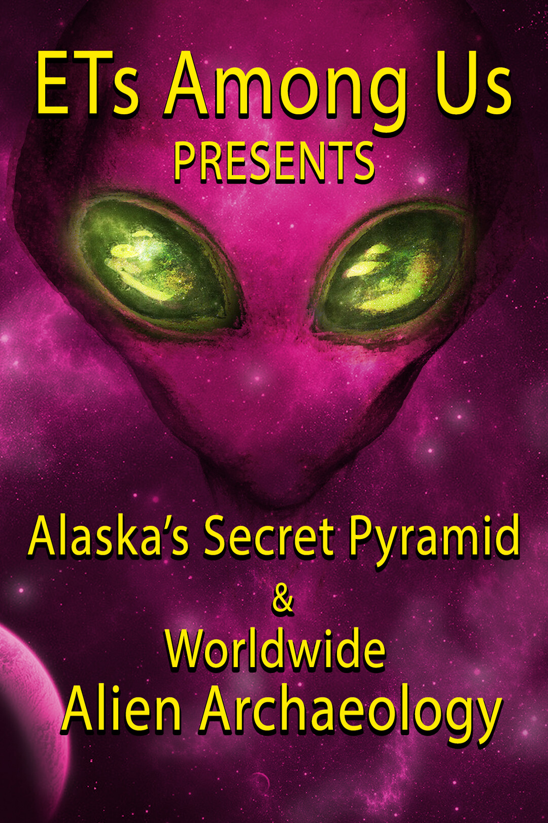 Posters - ETs Among Us Presents: Alaska's Secret Pyramid and Worldwide ...