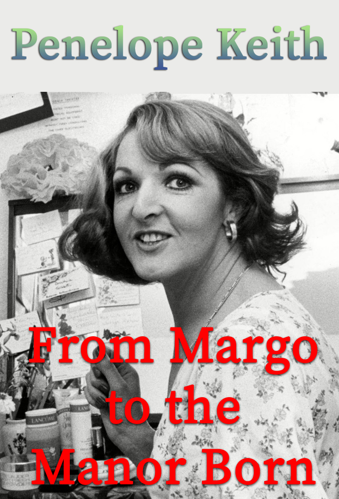 Penelope Keith: From Margo to the Manor Born (movie, 2022)