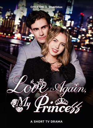 Love Again, My Princess (mini-series, 2024)