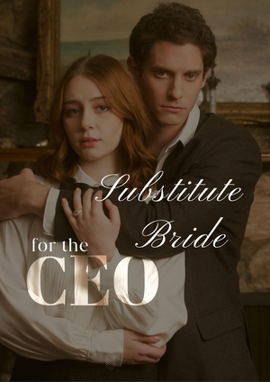 Substitute Bride for the CEO (mini-series, 2025 – 2026)