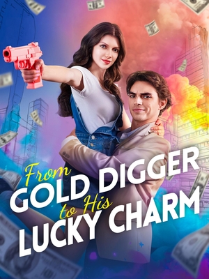 From Gold Digger to His Lucky Charm (mini-series, 2025 – ...)