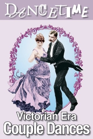 How to Dance Through Time, Vol V: Victorian Era Couples Dancing (movie ...