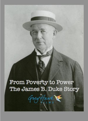 Производство - From Poverty to Power: The James B. Duke Story
