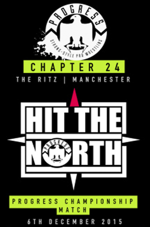 Progress Wrestling Progress Chapter 24: Hit the North (movie, 2015)