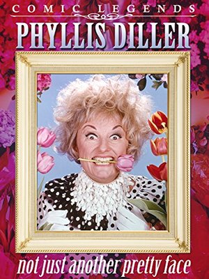 Phyllis Diller: Not Just Another Pretty Face (movie, 2007)