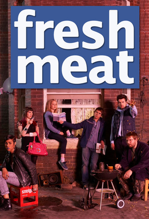 Fresh Meat (series, 2011 – 2016)